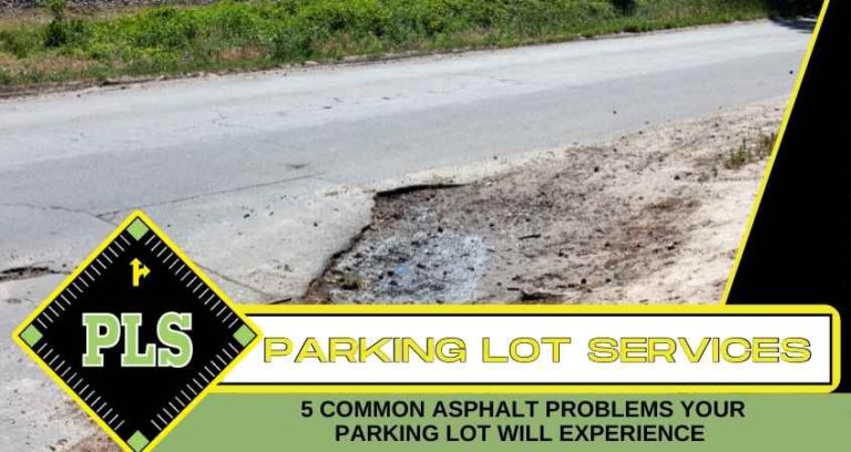 5 Common Asphalt Problems Your Parking Lot will Experience - PLS